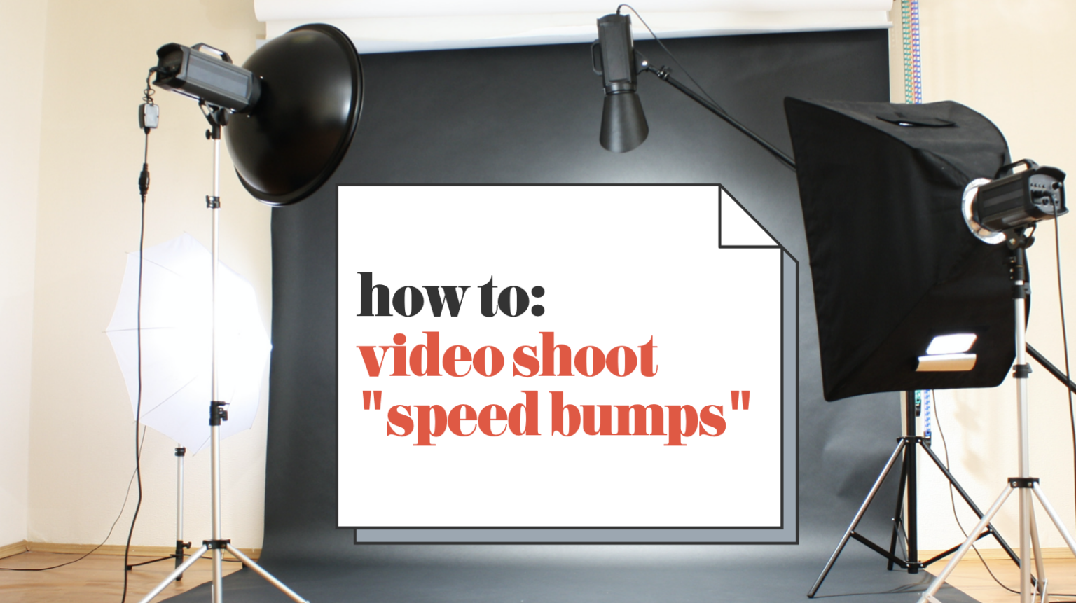how to: video shoot “speed bumps” – MK3 Creative